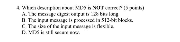 Solved 4, Which description about MD5 is NOT correct? (5 | Chegg.com