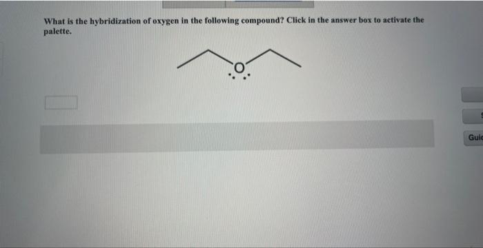 Solved What is the hybridization of oxygen in the following | Chegg.com
