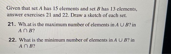 Solved Given that set A has 15 elements and set B has 13 | Chegg.com