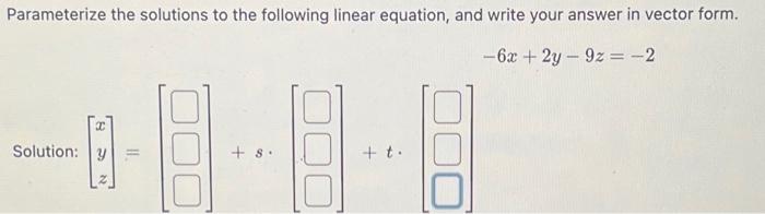 Solved Parameterize the solutions to the following linear | Chegg.com