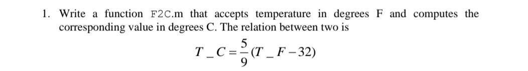 Solved Write a function F2C.m that accepts temperature in | Chegg.com