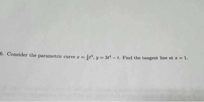 Solved 6. Consider the parametric curve x = =t³, y = 3t4 t. | Chegg.com