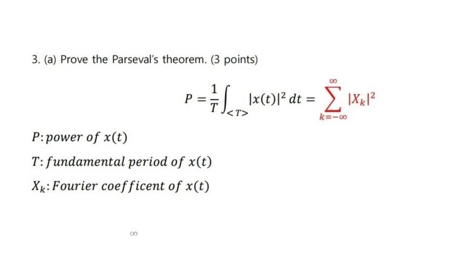 Solved (a) Prove the parseval's theorem. P:power of | Chegg.com