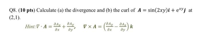 Solved Q8. (10 pts) Calculate (a) the divergence and (b) the | Chegg.com