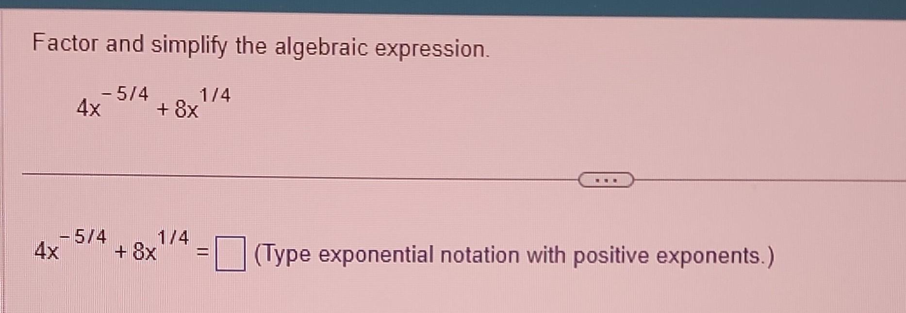 Solved Factor and simplify the algebraic expression. | Chegg.com