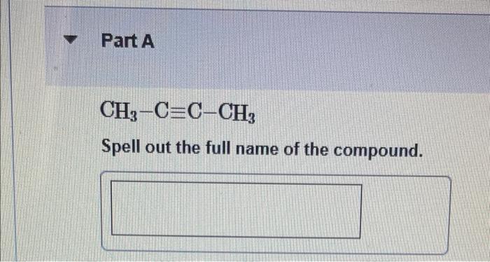 Solved Part A CH2-C=CH-CH3 Spell out the full name of the | Chegg.com