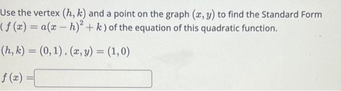 Solved Use the vertex (h,k) and a point on the graph (x,y) | Chegg.com