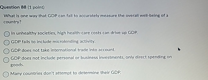 Solved Question 88 (1 ﻿point)What is one way that GDP can | Chegg.com