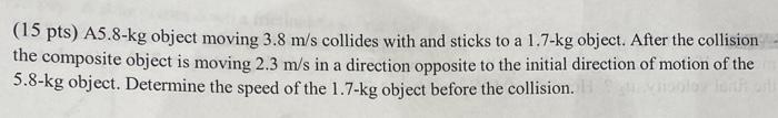 Solved (15 pts) A5.8-kg object moving 3.8 m/s collides with | Chegg.com