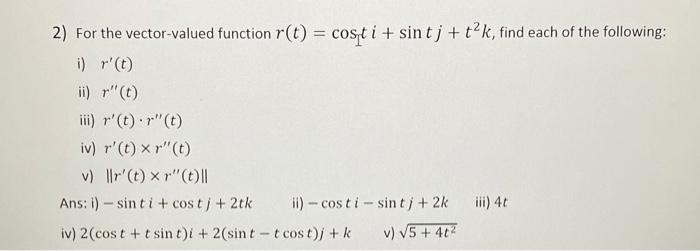 Solved 2) For the vector-valued function r(t) = costi + | Chegg.com