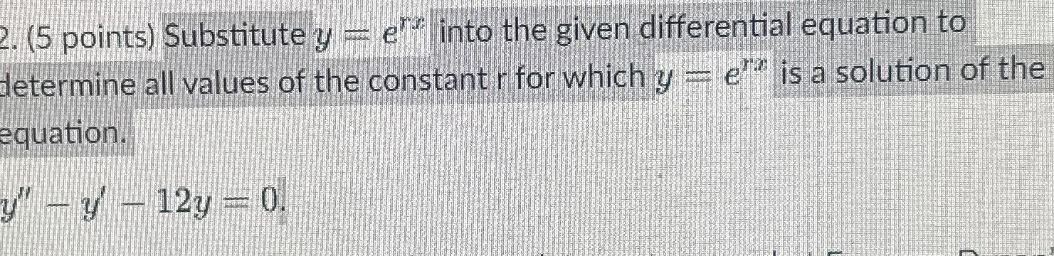 Solved (5 ﻿points) ﻿Substitute y=erx ﻿into the given | Chegg.com