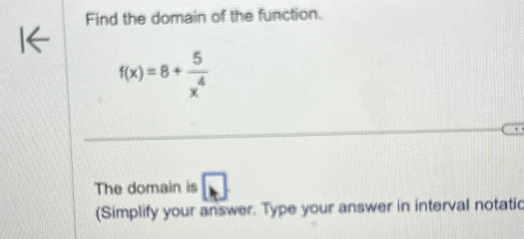 Solved Find the domain of the function.f(x)=8+5x4The domain | Chegg.com