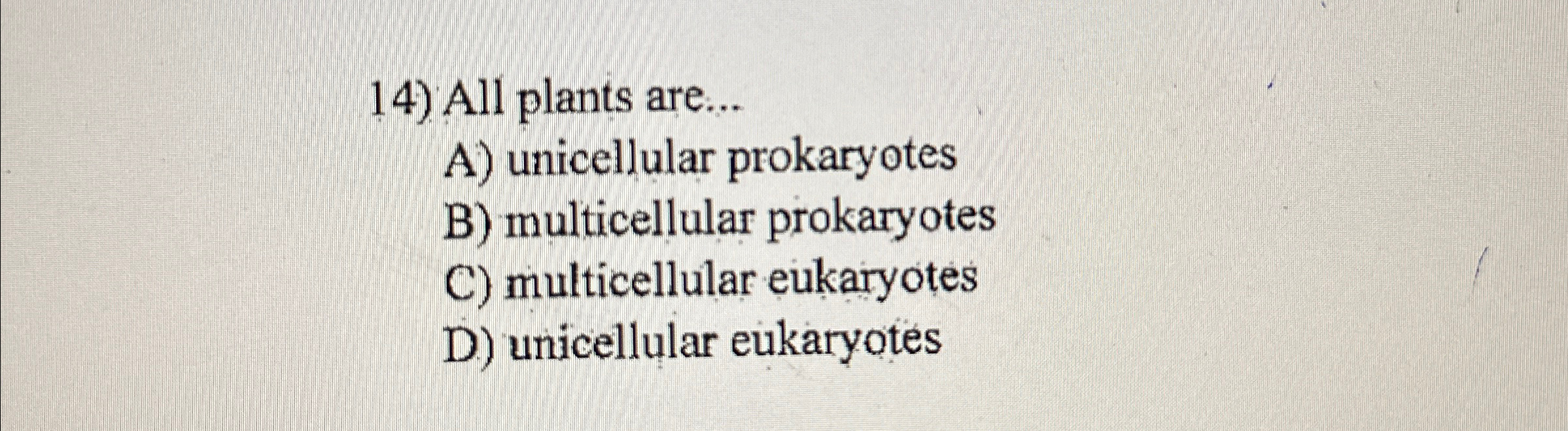 Solved All plants are...A) ﻿unicellular prokaryotesB) | Chegg.com