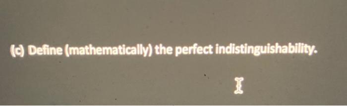 Solved (c) Define (mathematically) the perfect | Chegg.com