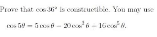 Solved Prove that cos 36° is constructible. You may use cos | Chegg.com