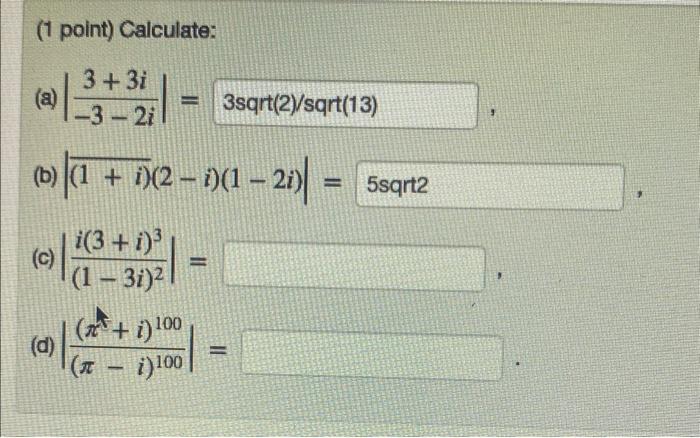 Solved (1 point) Calculate: (a) ∣∣−3−2i3+3i∣∣= (b) | Chegg.com