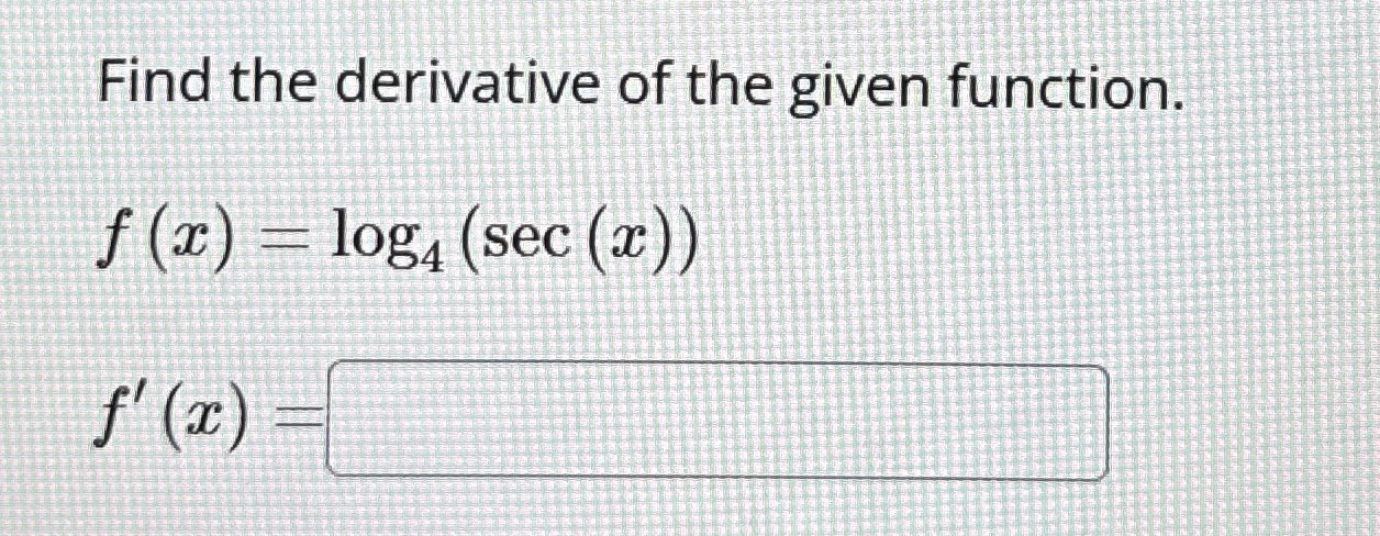 Solved Find the derivative of the given | Chegg.com