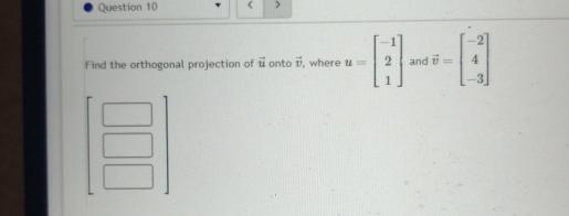 Solved Question 10Find the orthogonal projection of vec(u) | Chegg.com