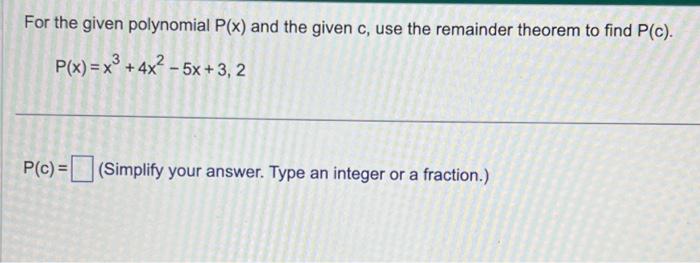 Solved For the given polynomial P(x) and the given c, use | Chegg.com