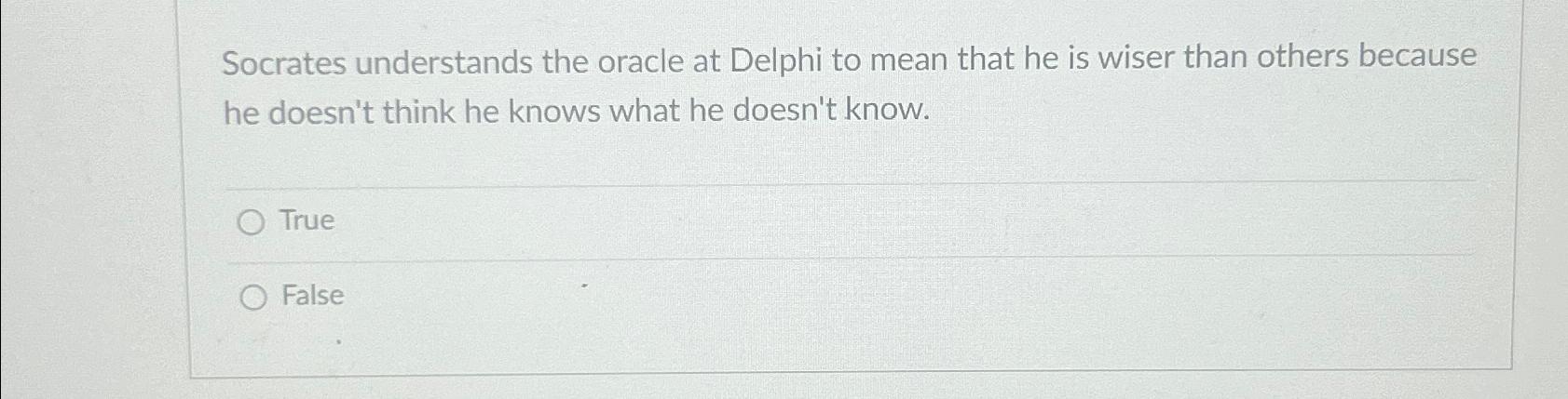 Solved Socrates understands the oracle at Delphi to mean | Chegg.com