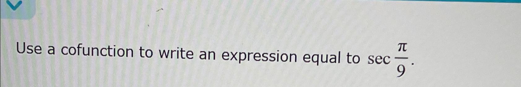 Solved Use a cofunction to write an expression equal to | Chegg.com