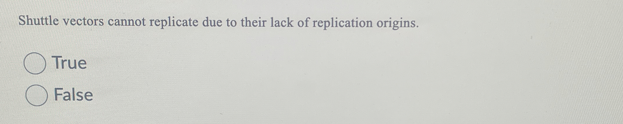 Solved Shuttle vectors cannot replicate due to their lack of | Chegg.com