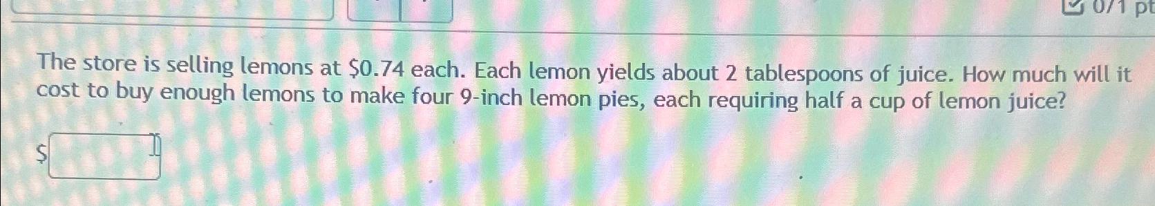 Solved The store is selling lemons at $0.74 ﻿each. Each | Chegg.com
