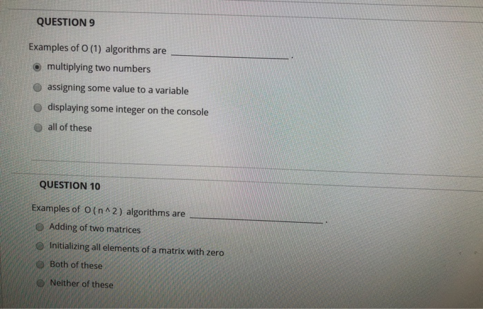 Solved QUESTION 9 Examples of O(1) algorithms are | Chegg.com