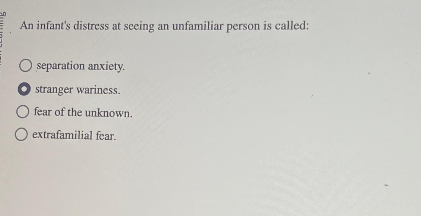 Solved An infant's distress at seeing an unfamiliar person | Chegg.com