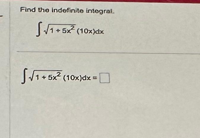 Solved Find the indefinite integral. ∫1+5x2(10x)dx | Chegg.com