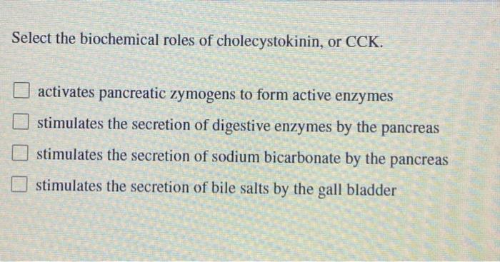 Solved Select the biochemical roles of cholecystokinin, or | Chegg.com
