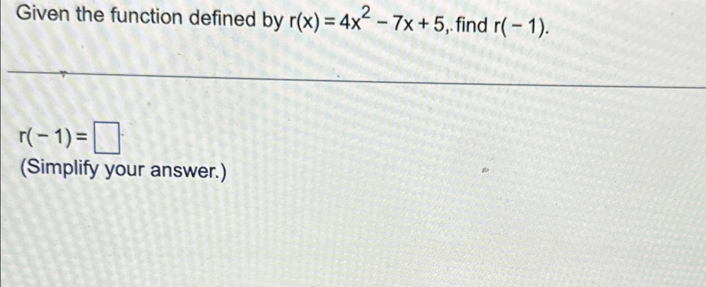 Solved Given the function defined by r(x)=4x2-7x+5, ﻿find | Chegg.com
