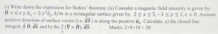 Solved (i) Write down the expression for Stokes' theorem; | Chegg.com