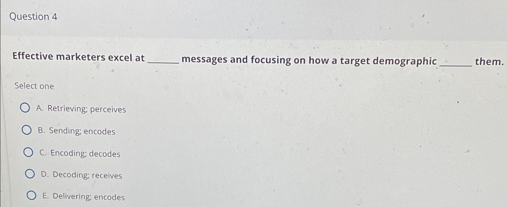 Solved Question 4Effective marketers excel at messages and | Chegg.com
