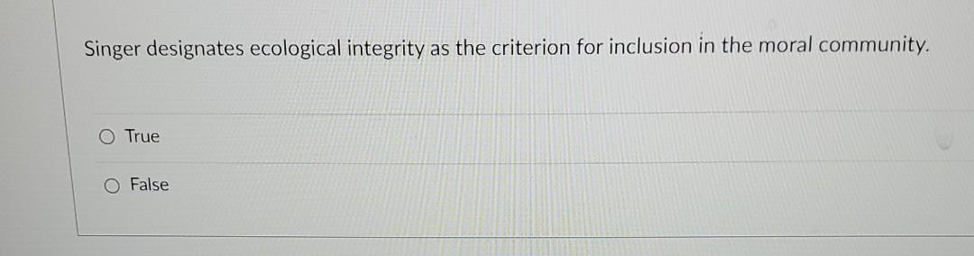 Solved Singer designates ecological integrity as the | Chegg.com