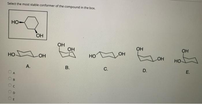 Solved Select the most stable conformer of the compound in | Chegg.com
