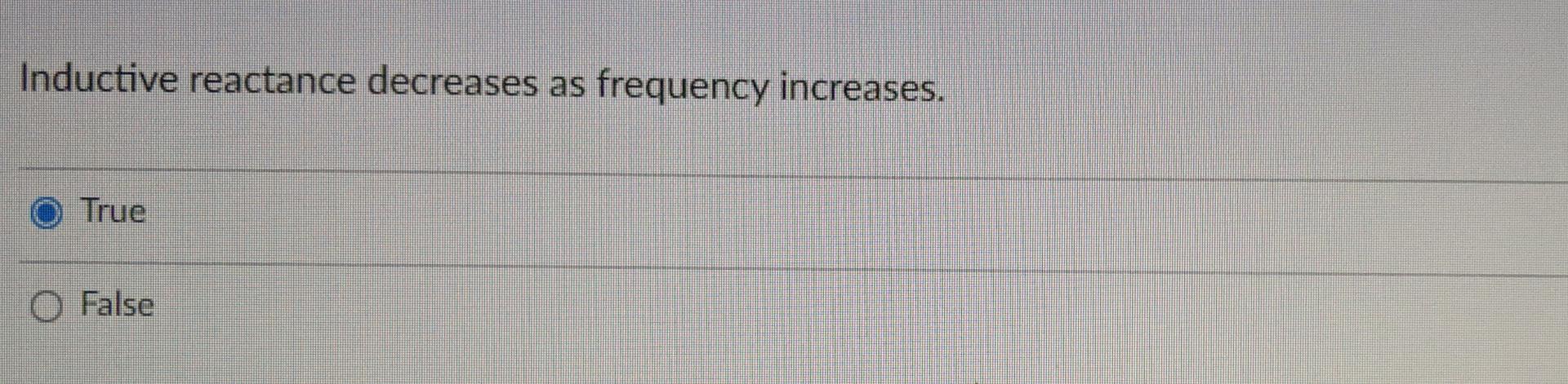 Solved Inductive reactance decreases as frequency increases. | Chegg.com