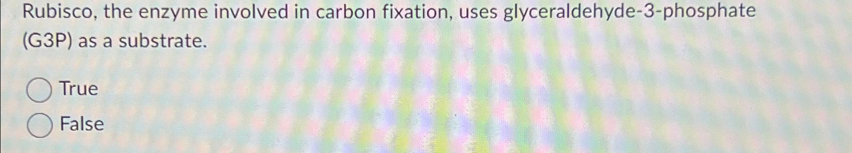 Solved Rubisco, the enzyme involved in carbon fixation, uses | Chegg.com