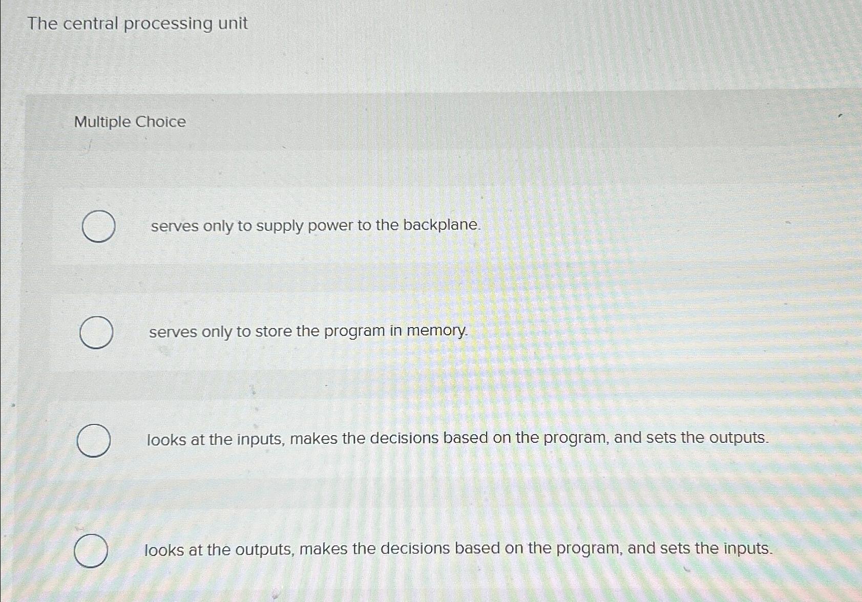 Solved The central processing unitMultiple Choiceserves only | Chegg.com