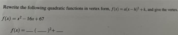 Solved Rewrite the following quadratic functions in vertex | Chegg.com