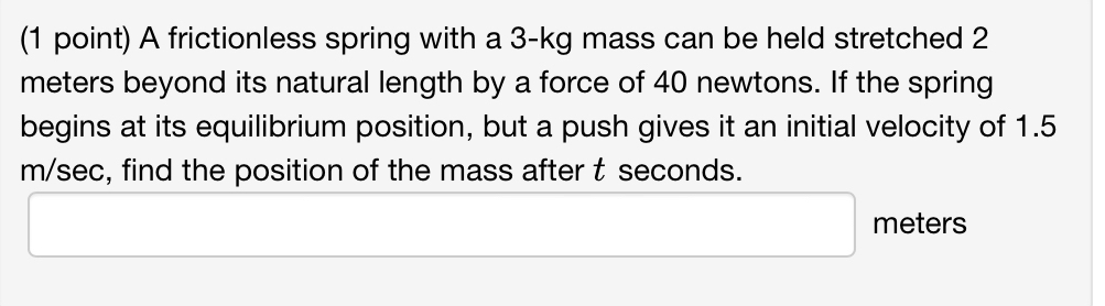 Solved (1 ﻿point) ﻿A frictionless spring with a 3-kg ﻿mass | Chegg.com