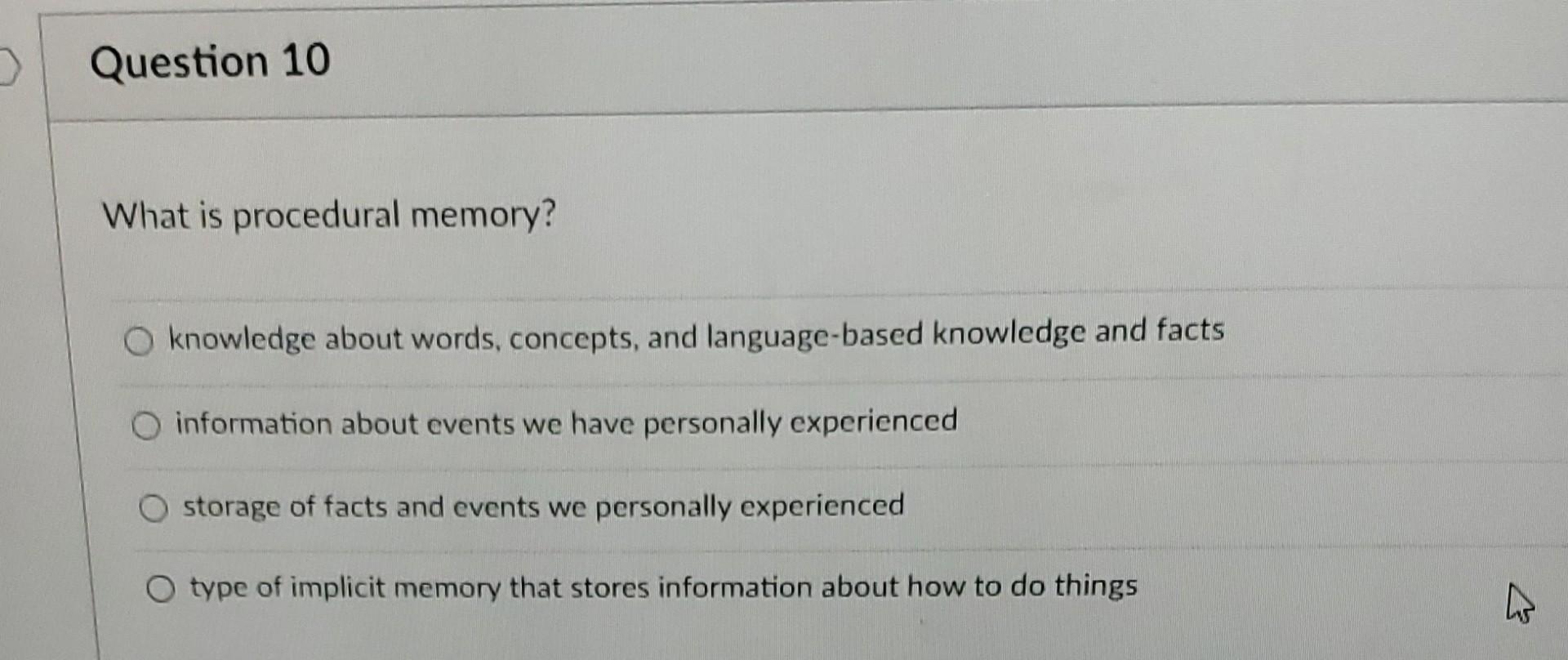Solved What is procedural memory? knowledge about words, | Chegg.com