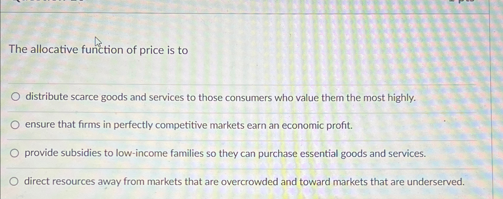 Solved The allocative function of price is todistribute | Chegg.com