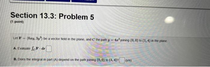Solved Section 13.3: Problem 5 (1 point) FE dute Let F (6zy, | Chegg.com