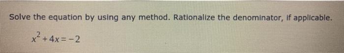 Solved Solve the equation by using any method. Rationalize | Chegg.com