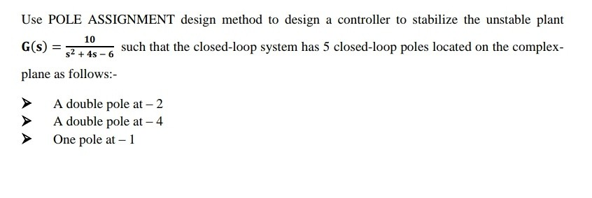 Solved Use POLE ASSIGNMENT design method to design a | Chegg.com