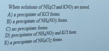 Solved When solutions of NH4Cl and KNO3 are mixed, A) a | Chegg.com