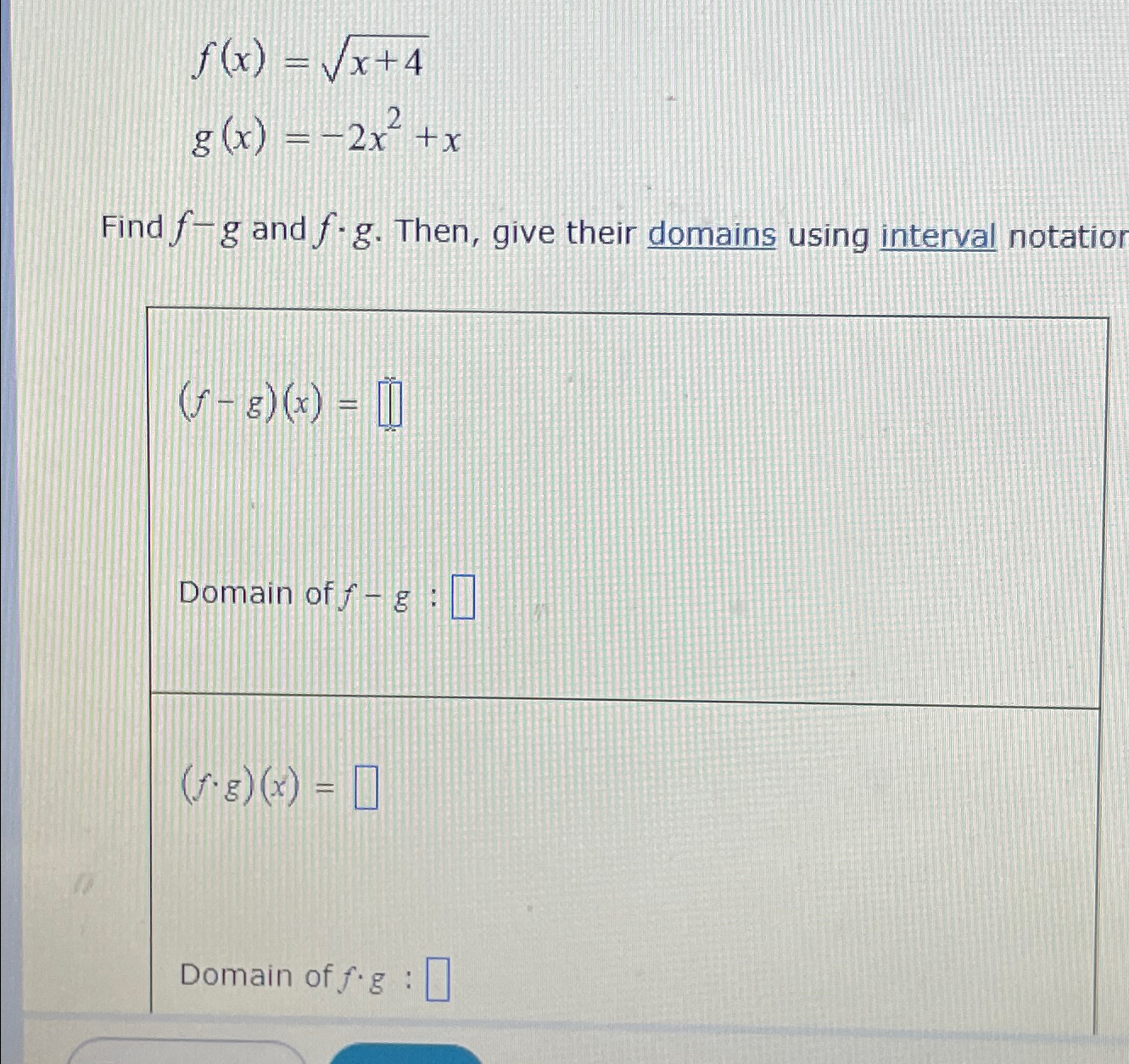 f(x)=x+42g(x)=-2x2+xFind f-g ﻿and f*g. ﻿Then, give | Chegg.com