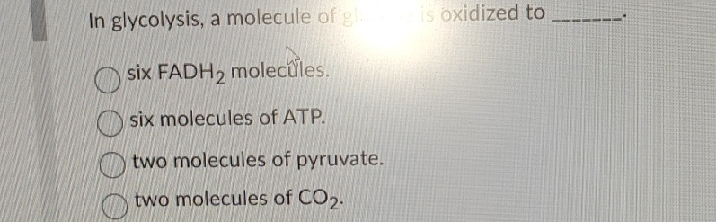 Solved In glycolysis, a molecule of 8oxidized to q,six FADH2 | Chegg.com