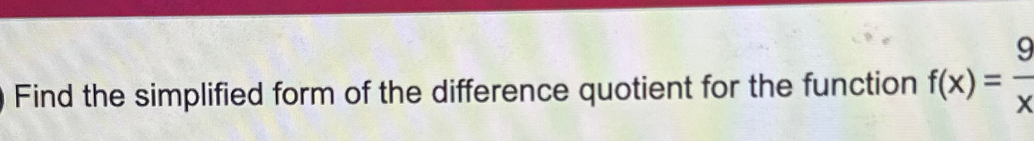 Solved Find the simplified form of the difference quotient | Chegg.com